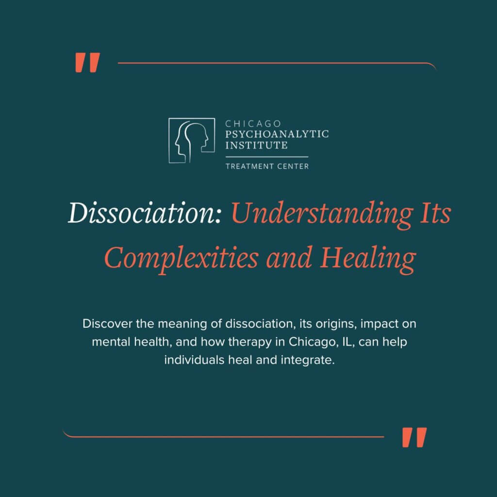 Dissociation: Understanding Its Complexities and Healing - Chicago ...